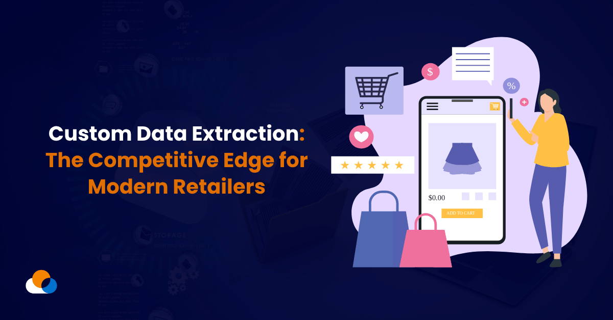 Why Custom Data Extraction is the Future of E-Commerce & Retail?